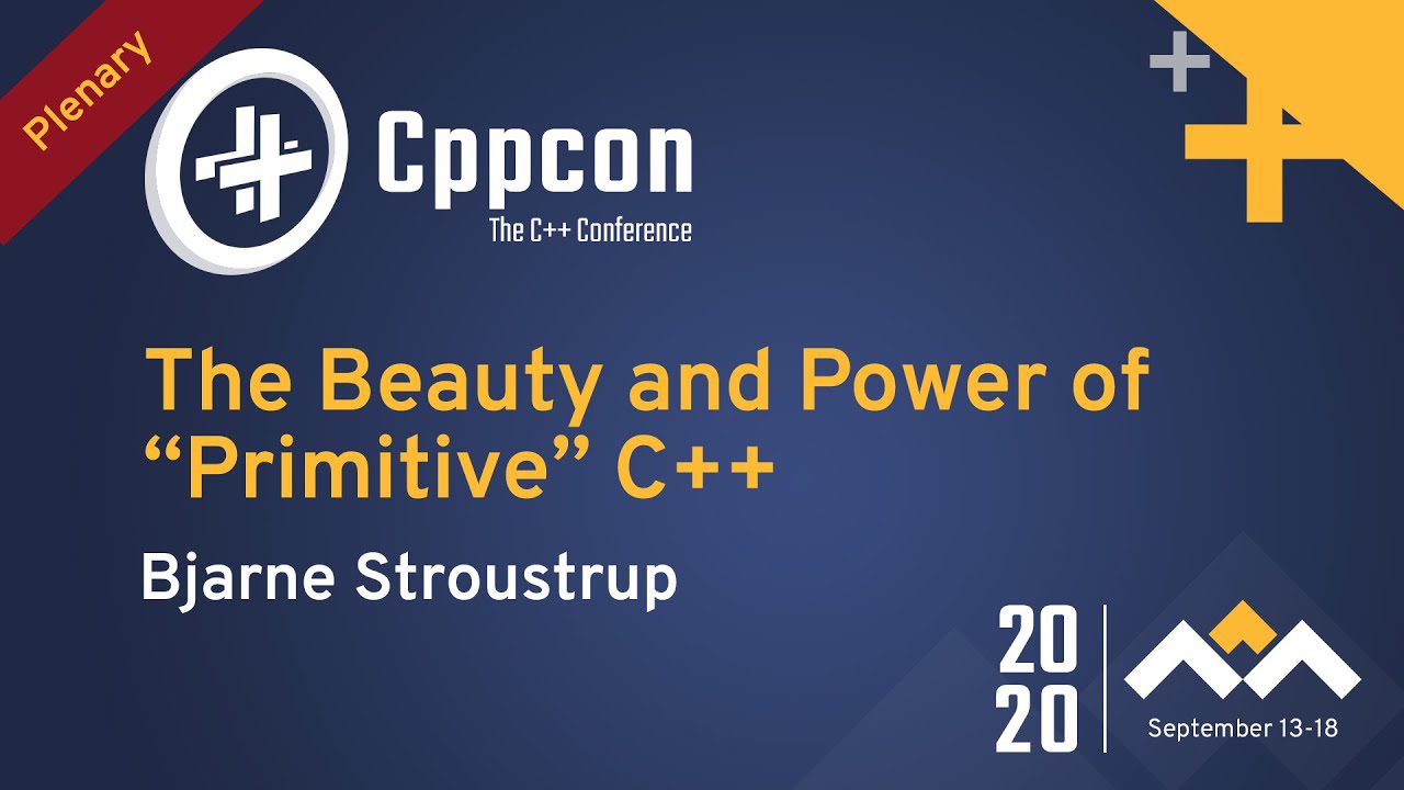 Learn C++ With Plenary: The Beauty and Power of “Primitive” C++ by Bjarne Stroustrup (CPPCon ...