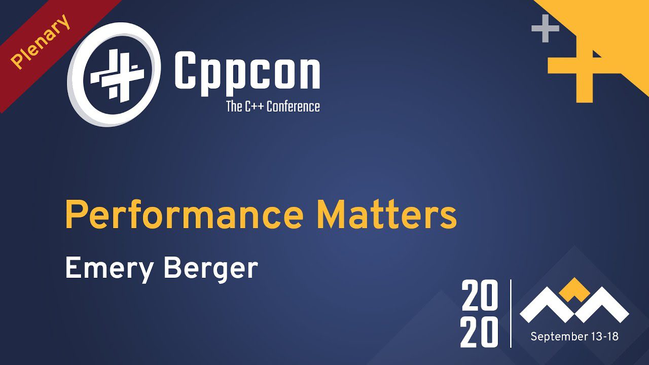 Learn C++ With Performance Matters by Emery Berger (CPPCon 2020) Video