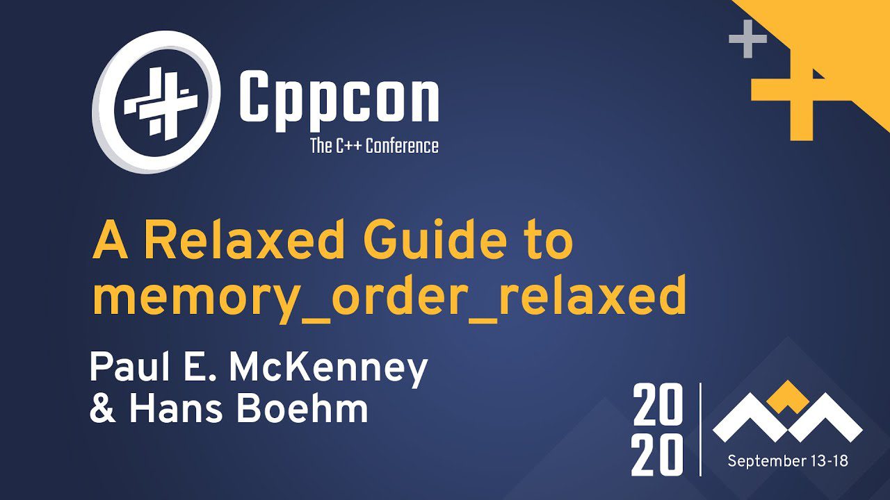 Learn C++ With A Relaxed Guide to memory_order_relaxed by Paul McKenney and Hans Boehm (CPPCon ...